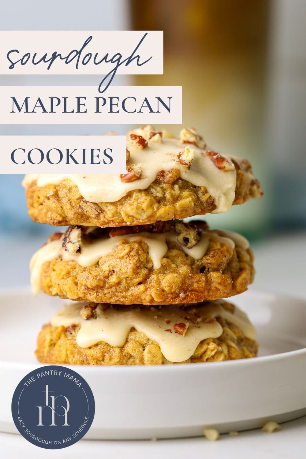 Maple Pecan Sourdough Oatmeal Cookies - The Pantry Mama